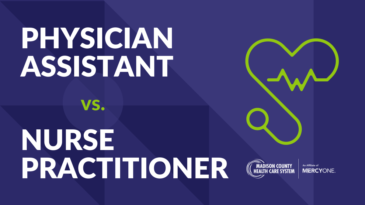 Physician Assistant vS. Nurse Practitioner - Madison County Health Care ...